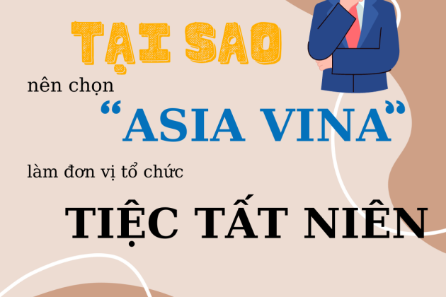 Tại sao nên chọn Asia Vina làm đơn vị tổ chức tiệc tất niên?